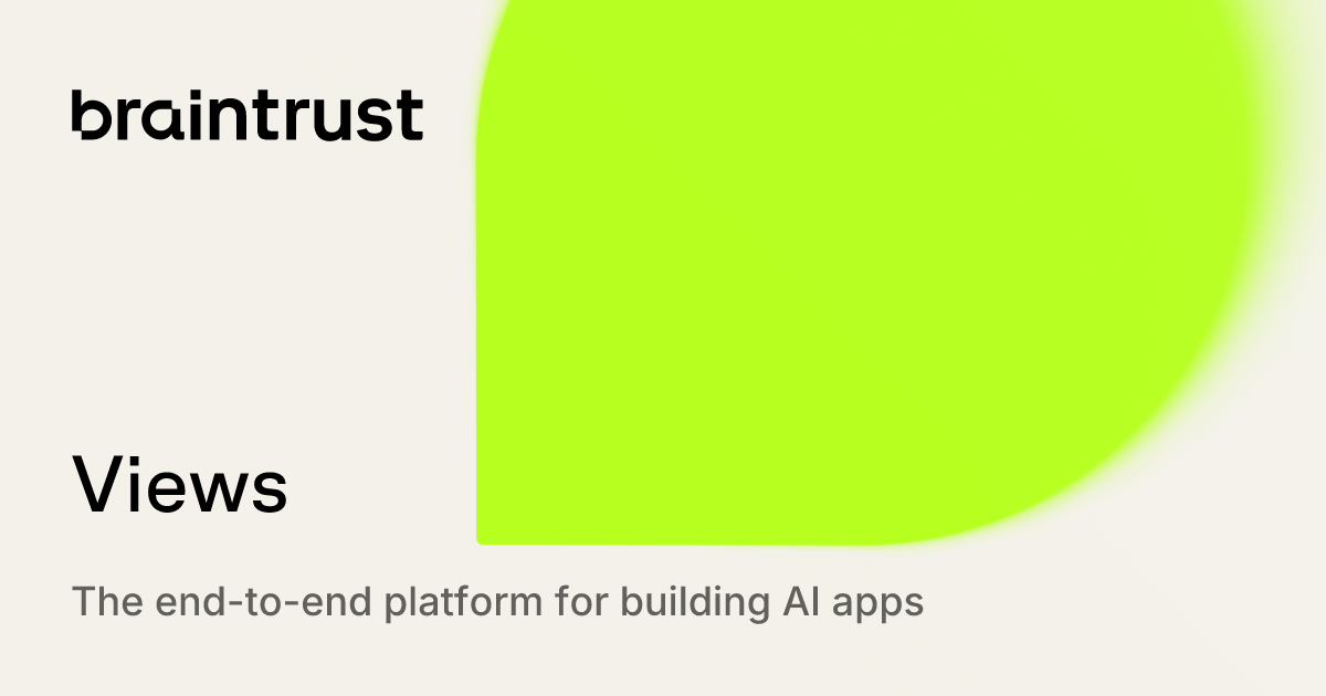 Views - Docs - Guides - Braintrust